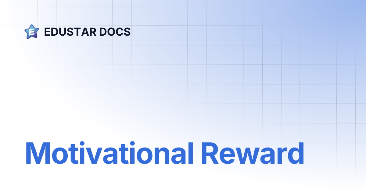 Motivational Reward | EDUSTAR DOCS